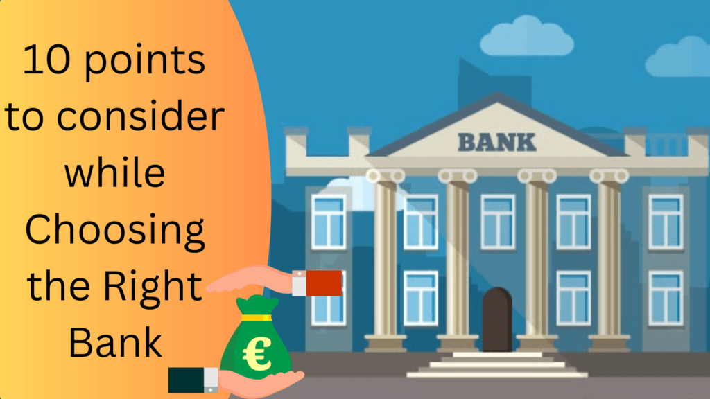 10 points to consider while Choosing the Right Bank - Wealth Making